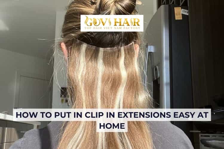 How to Put in Clip in Extensions Right Way at Home Easily?
