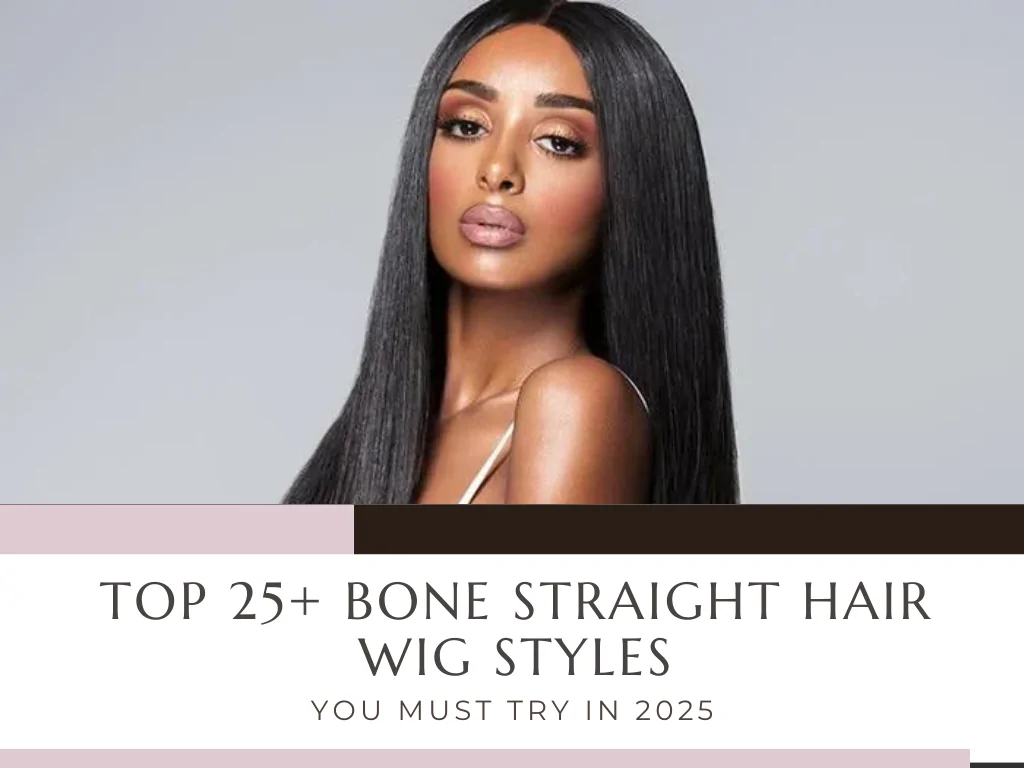 Top 25+ Best Bone Straight Hair Wig Styles | Govihair